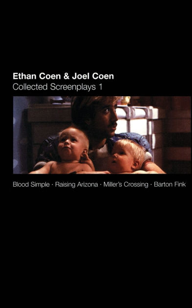 Ethan Coen and Joel Coen: Collected Screenplays 1: Blood Simple, Raising Arizona, Miller's ...