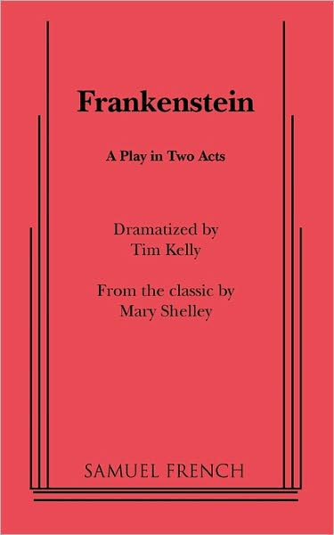 Frankenstein: A Play in Two Acts by Tim Kelly, Mary Shelley, Paperback ...