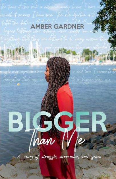 Bigger Than Me: A Story of Struggle, Surrender, and Grace: by Amber Gardner, Paperback | Barnes ...