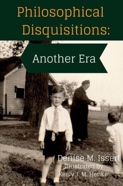Philosophical Disquisitions: Another Era by Keely J M Henke, Denise M Issert, Paperback | Barnes ...