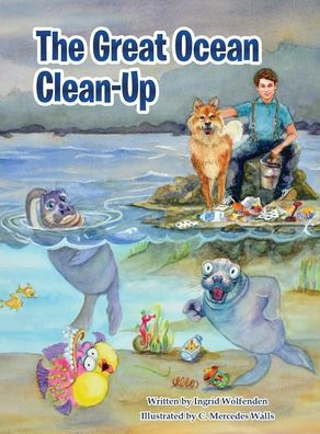 The Great Ocean Clean-Up by Ingrid Wolfenden, C Mercedes Walls ...