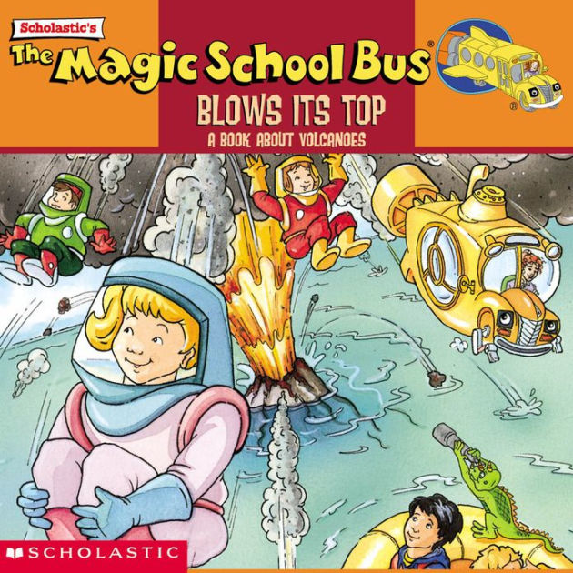 The Magic School Bus Blows Its Top A Book About Volcanoes By Gail Herman Joanna Cole Bob