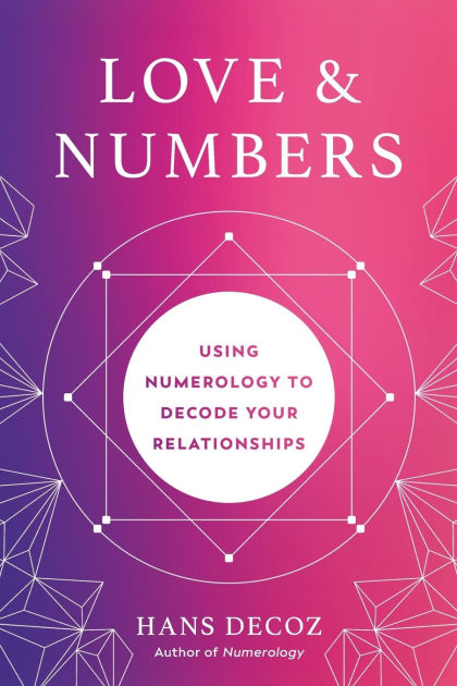 Love and Numbers: Using Numerology to Decode Your Relationships by Hans Decoz, Paperback ...