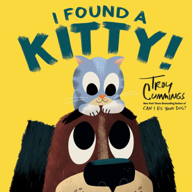 I Found a Kitty! by Troy Cummings, Paperback | Barnes & Noble®