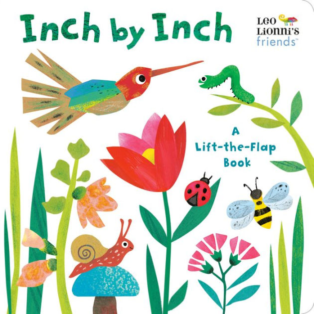 Inch By Inch A Lift The Flap Book Leo Lionnis Friends By Leo Lionni Jan Gerardi Board Book