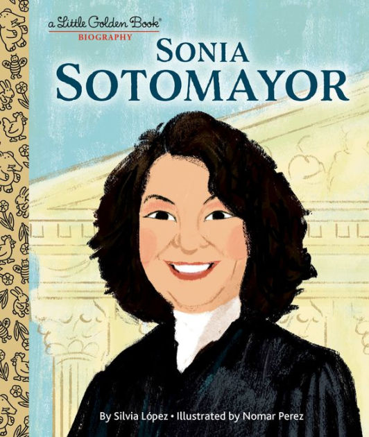 Sonia Sotomayor: A Little Golden Book Biography by Silvia López, Nomar ...