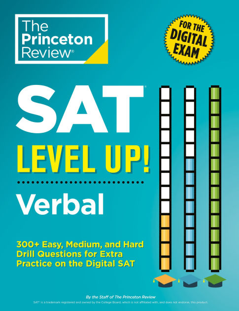 SAT Level Up! Verbal: 300+ Easy, Medium, and Hard Drill Questions for ...