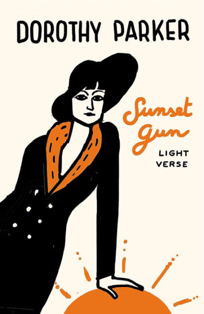 Sunset Gun Poems By Dorothy Parker Paperback Barnes And Noble®