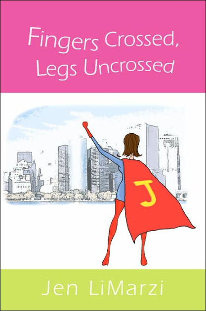 Fingers Crossed Legs Uncrossed By Jen Limarzi Paperback Barnes And Noble®