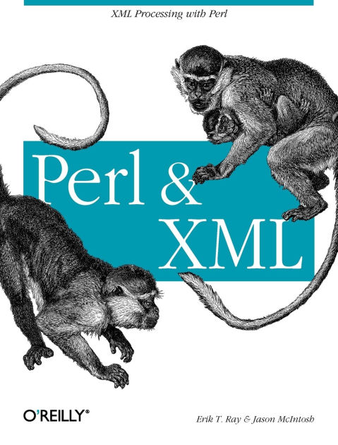 Perl And Xml Xml Processing With Perl By Erik T Ray Jason Mcintosh