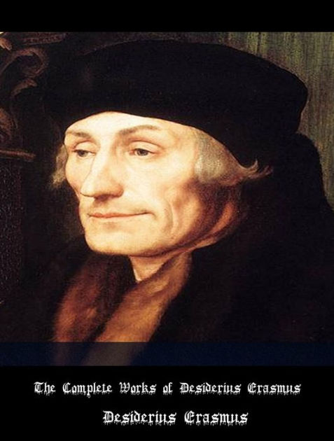 The Complete Works of Desiderius Erasmus by Desiderius Erasmus, TBD | eBook | Barnes & Noble®