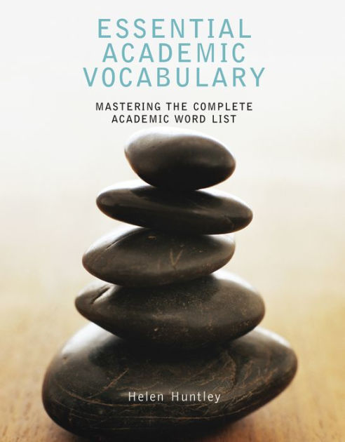 Essential Academic Vocabulary: Mastering the Complete Academic Word ...