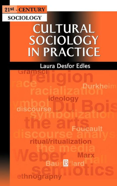 Cultural Sociology in Practice / Edition 1 by Laura Desfor Edles ...