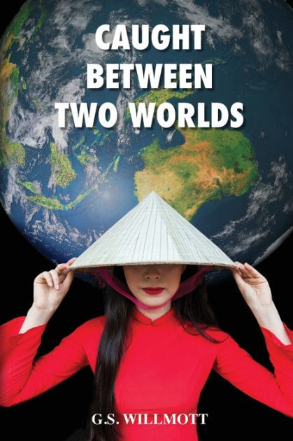 Caught Between Two Worlds by G S Willmott, Paperback | Barnes & Noble®