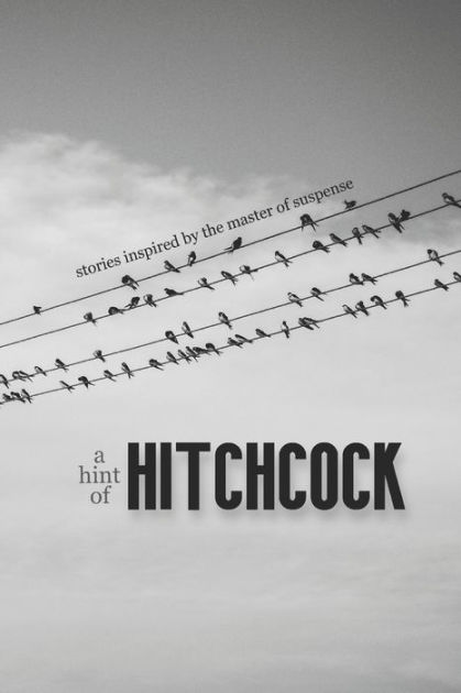 A Hint of Hitchcock: Stories Inspired by the Master of Suspense by Josh ...