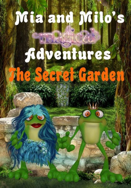 Mia and Milo's Magical Adventures - The Secret Garden by Lesley ...
