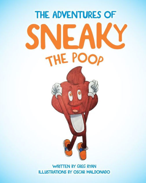 The Adventures of Sneaky the Poop by Greg Ryan, Oscar Maldonado ...