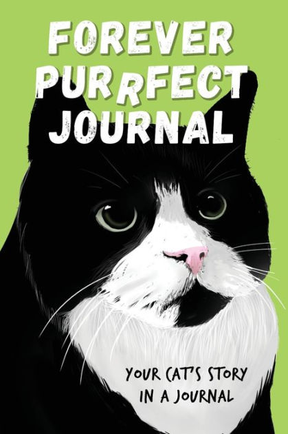 FOREVER PURRFECT JOURNAL: YOUR CAT'S STORY IN A JOURNAL by Benito ...