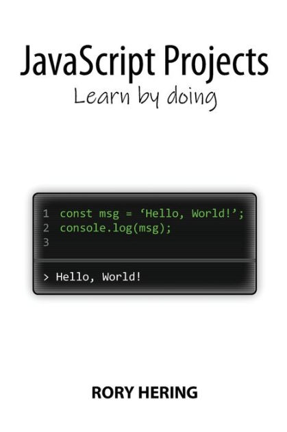JavaScript Projects: Learn by doing by Rory Hering, Paperback | Barnes & Noble®