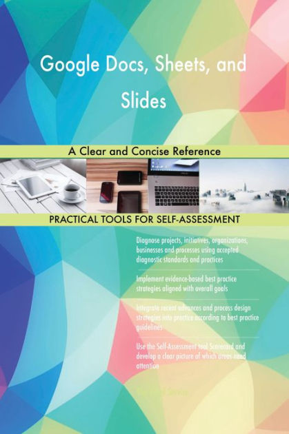 Google Docs, Sheets, and Slides A Clear and Concise Reference by ...