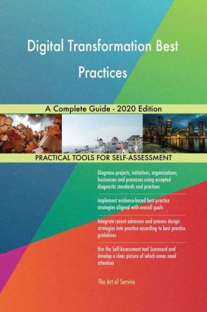 Digital Transformation Best Practices A Complete Guide - 2020 Edition by Gerardus Blokdyk ...