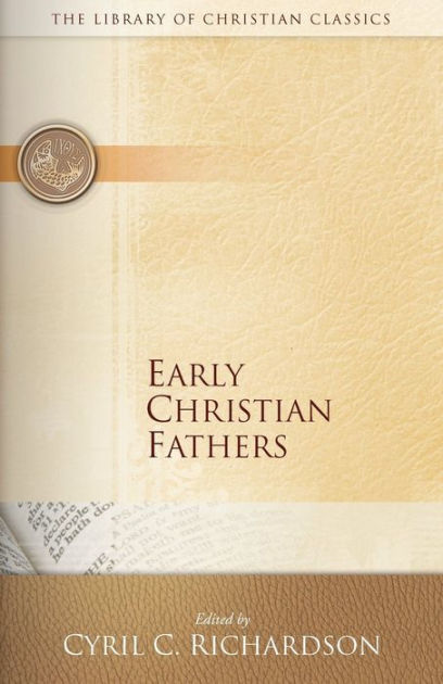 Early Christian Fathers by Cyril C. Richardson, Paperback | Barnes & Noble®