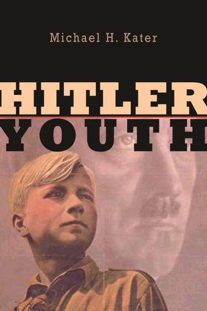 Hitler Youth / Edition 1 by Michael H. Kater | 9780674019911 ...