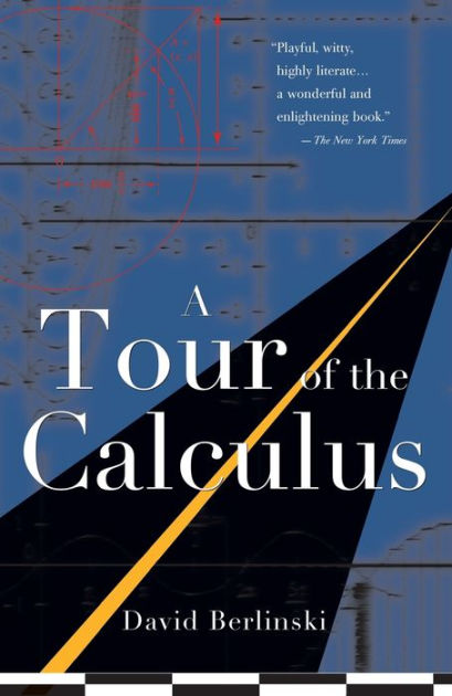 A Tour of the Calculus by David Berlinski, Paperback | Barnes & Noble®