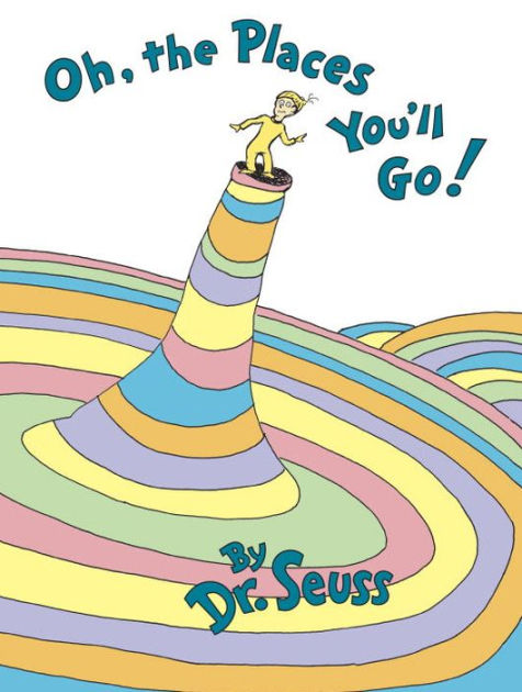 Oh, the Places You'll Go! by Dr. Seuss, Hardcover | Barnes & Noble®