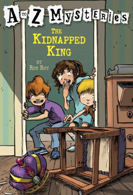 The Kidnapped King (A to Z Mysteries Series #11) by Ron Roy, John ...