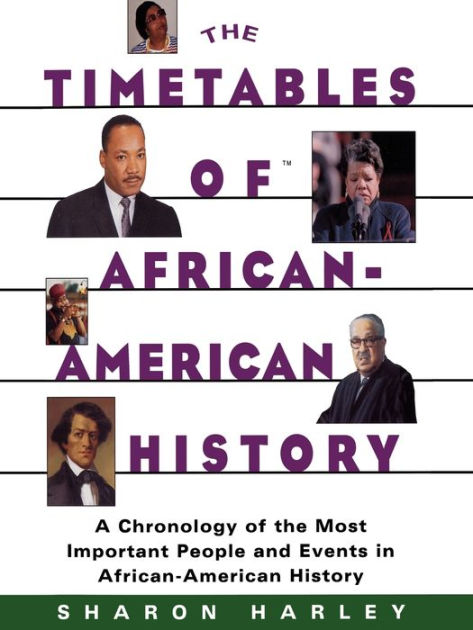 Timetables of African-American History: A Chronology of the Most ...