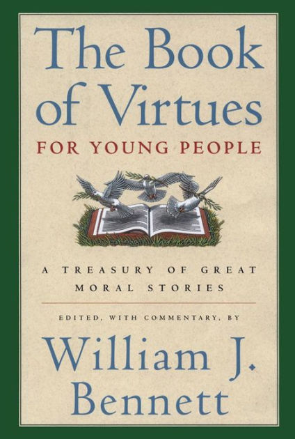 The Book Of Virtues For Young People A Treasury Of Great Moral Stories By William J Bennett