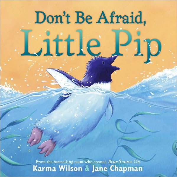 Don't Be Afraid, Little Pip by Karma Wilson, Jane Chapman, Hardcover ...