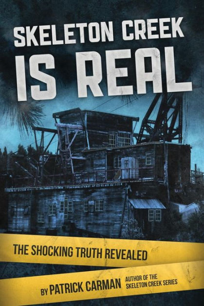 Skeleton Creek is Real: The Shocking Truth Revealed by Patrick Carman ...