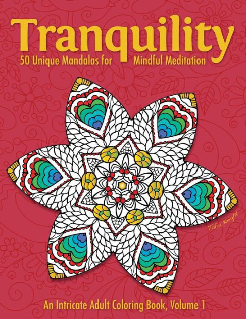 Tranquility: 50 Unique Mandalas for Mindful Meditation (an Intricate ...