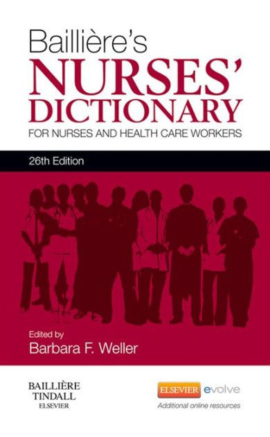 Bailliere's Nurses' Dictionary - E-Book: for Nurses and Healthcare Workers by Barbara F. Weller ...