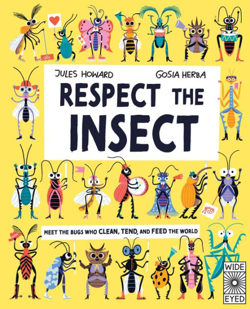 Respect the Insect by Jules Howard, Gosia Herba, Hardcover | Barnes ...