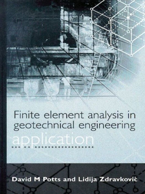 Finite Element Analysis in Geotechnical Engineering: Application by David M Potts, Lidija ...