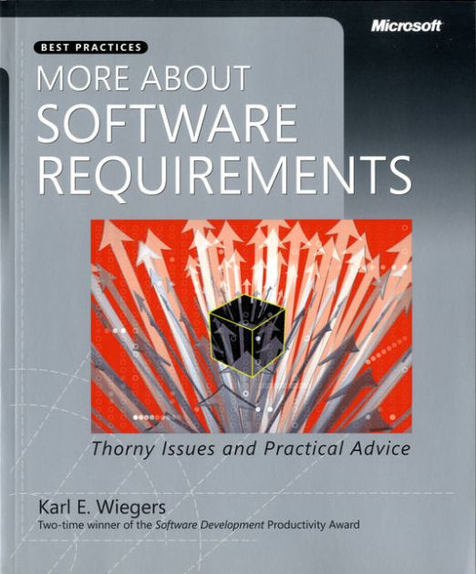 More About Software Requirements: Thorny Issues and Practical Advice by Karl Wiegers, Paperback ...