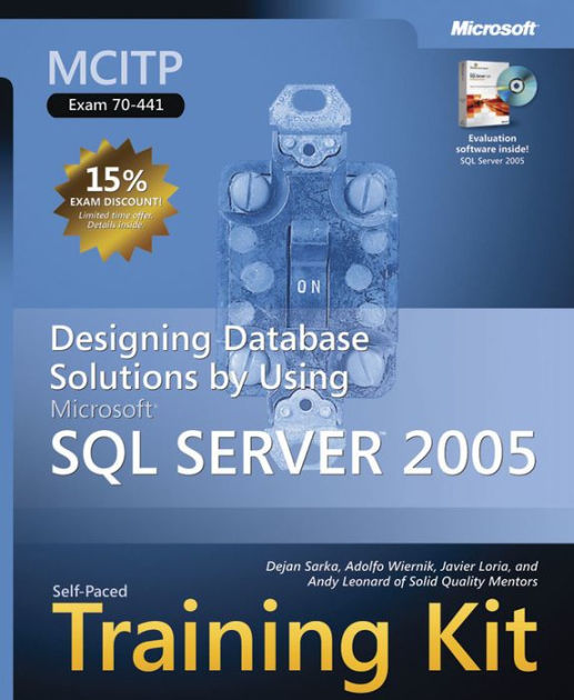 MCITP Self-Paced Training Kit (Exam 70-441): Designing Database Solutions by Using Microsoft SQL ...