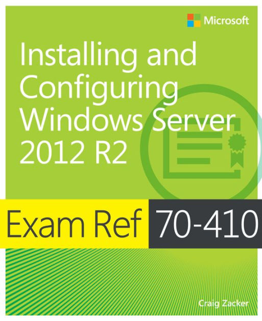 Exam Ref 70-410 Installing and Configuring Windows Server 2012 R2 (MCSA) by Craig Zacker | eBook ...
