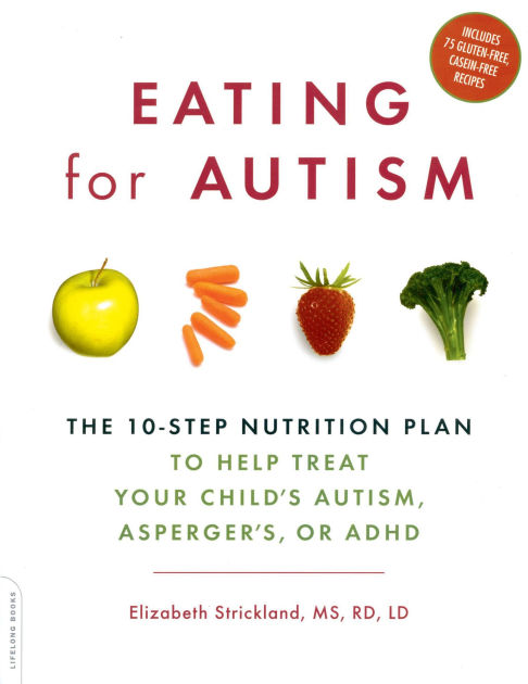 Eating For Autism The 10 Step Nutrition Plan To Help Treat Your Child eating-for-autism-the-10-step-nutrition-plan-to-help-treat-your-child