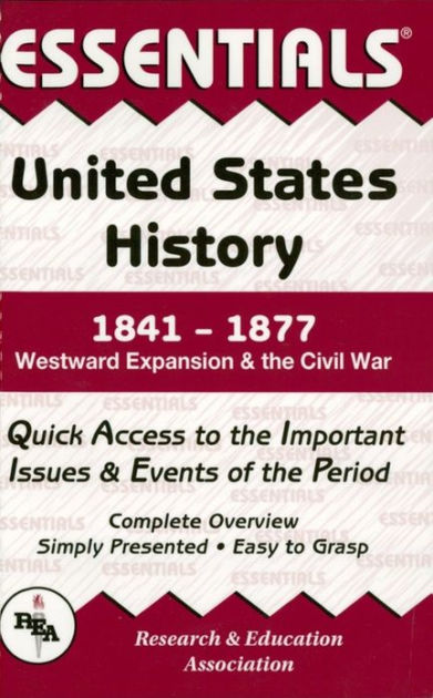 United States History: 1841 to 1877 Essentials by Steven E. Woodworth ...