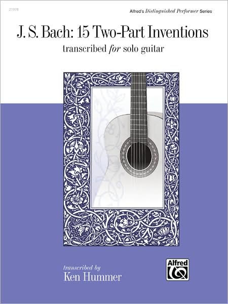 J. S. Bach -- 15 Two-Part Inventions: Transcribed for Solo Guitar by ...