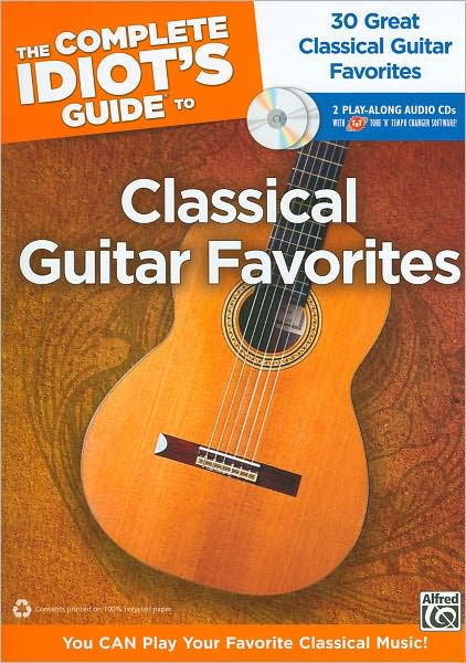 The Complete Idiot's Guide to Classical Guitar Favorites: 30 Great ...