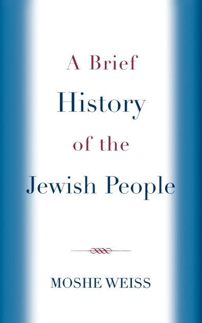 A Brief History of the Jewish People by Moshe Weiss, Hardcover | Barnes & Noble®