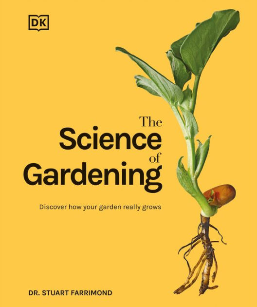 The Science of Gardening: Discover How Your Garden Really Grows by ...