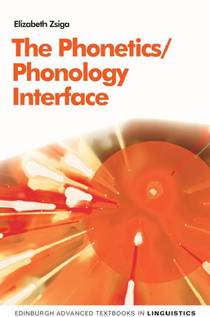 The Phonology/Phonetics Interface by Elizabeth Zsiga, Paperback | Barnes & Noble®