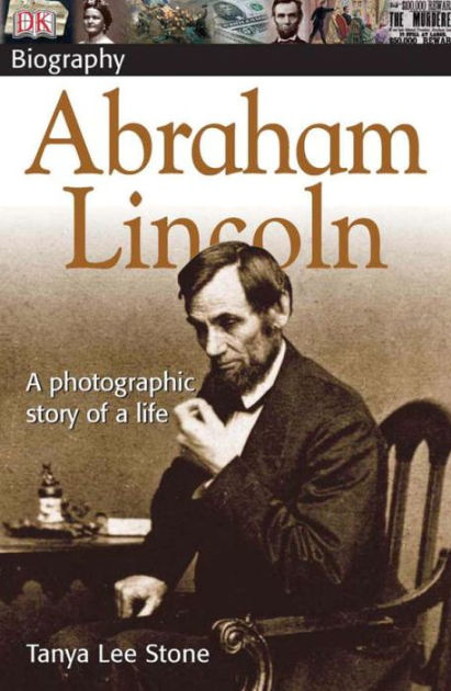 DK Biography Abraham Lincoln: A Photographic Story of a Life by Tanya ...