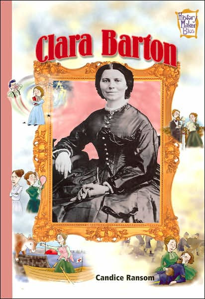 Clara Barton (History Maker Bios Series) by Candice Ransom, Tim Parlin ...